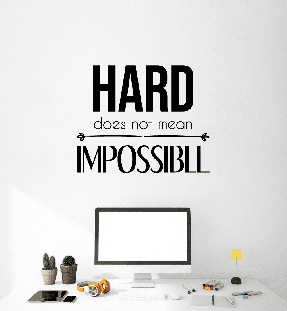 Hard Does Not Mean Impossible Quote Positive Life Motivation ...
