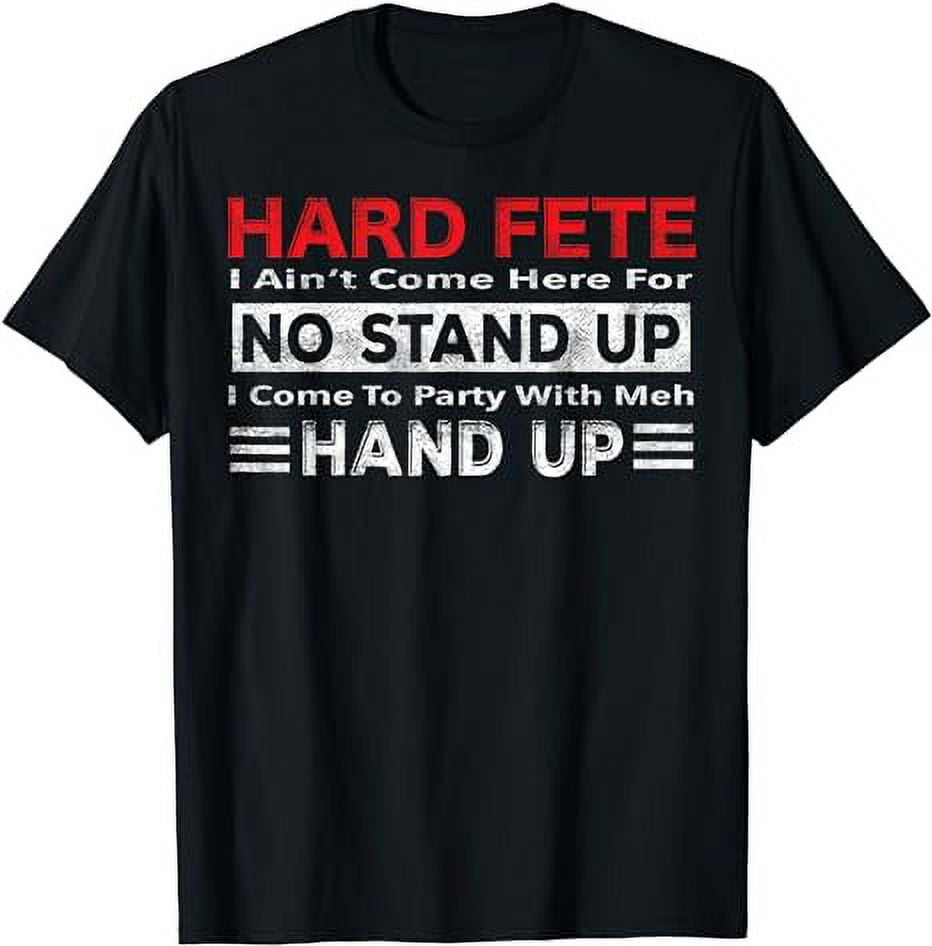 Hard Fete - No Stand Up - Hand Up - Caribbean Soca Party T-Shirt ...