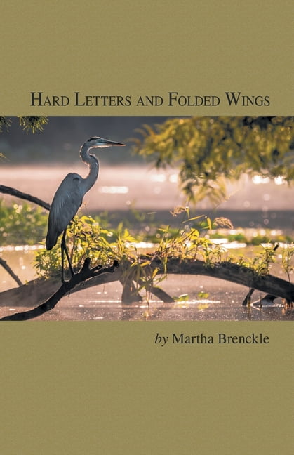Hard Letters and Folded Wings (Paperback) by Martha Catherine Brenckle ...