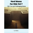 Hard Mazes For Kids Vol 7 : 100+ Fun and Challenging Mazes (Hardcover ...
