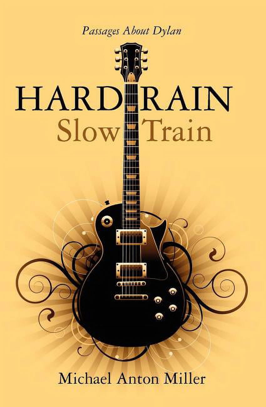 Hard Rain/Slow Train: Passages About Dylan, (Paperback) - Walmart.com