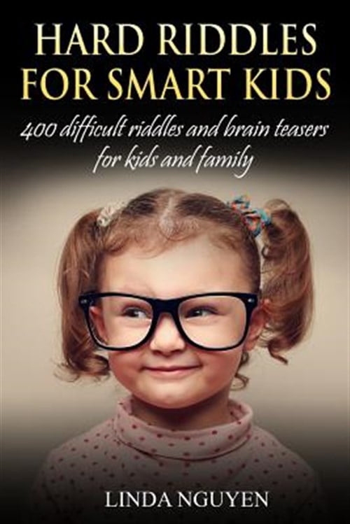 Hard Riddles for Smart Kids: 400 Difficult Riddles and Brain Teasers ...