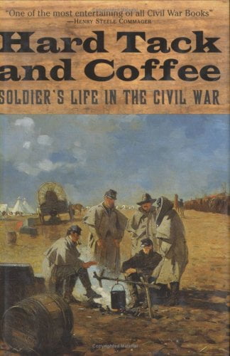 Pre-Owned Hard Tack and Coffee: Soldier's Life in the Civil War ...