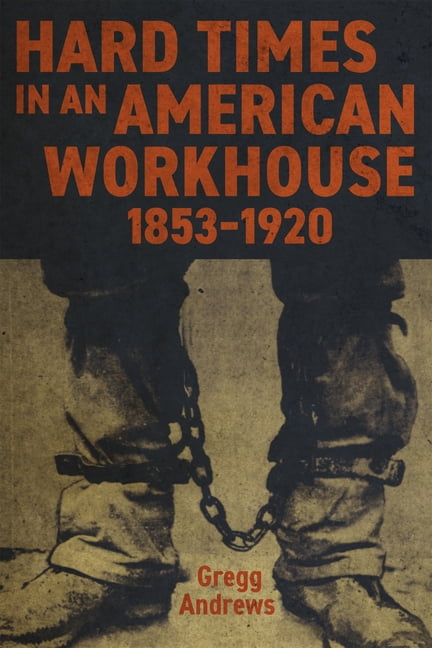 Hard Times in an American Workhouse, 1853-1920, (Hardcover) - Walmart.com