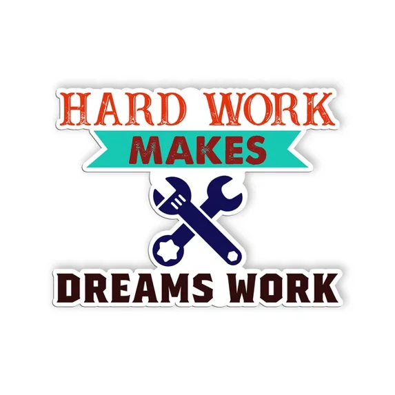 Hard Work Makes Dreams Work Sticker Inspired Labors Sticker Phone Decal ...