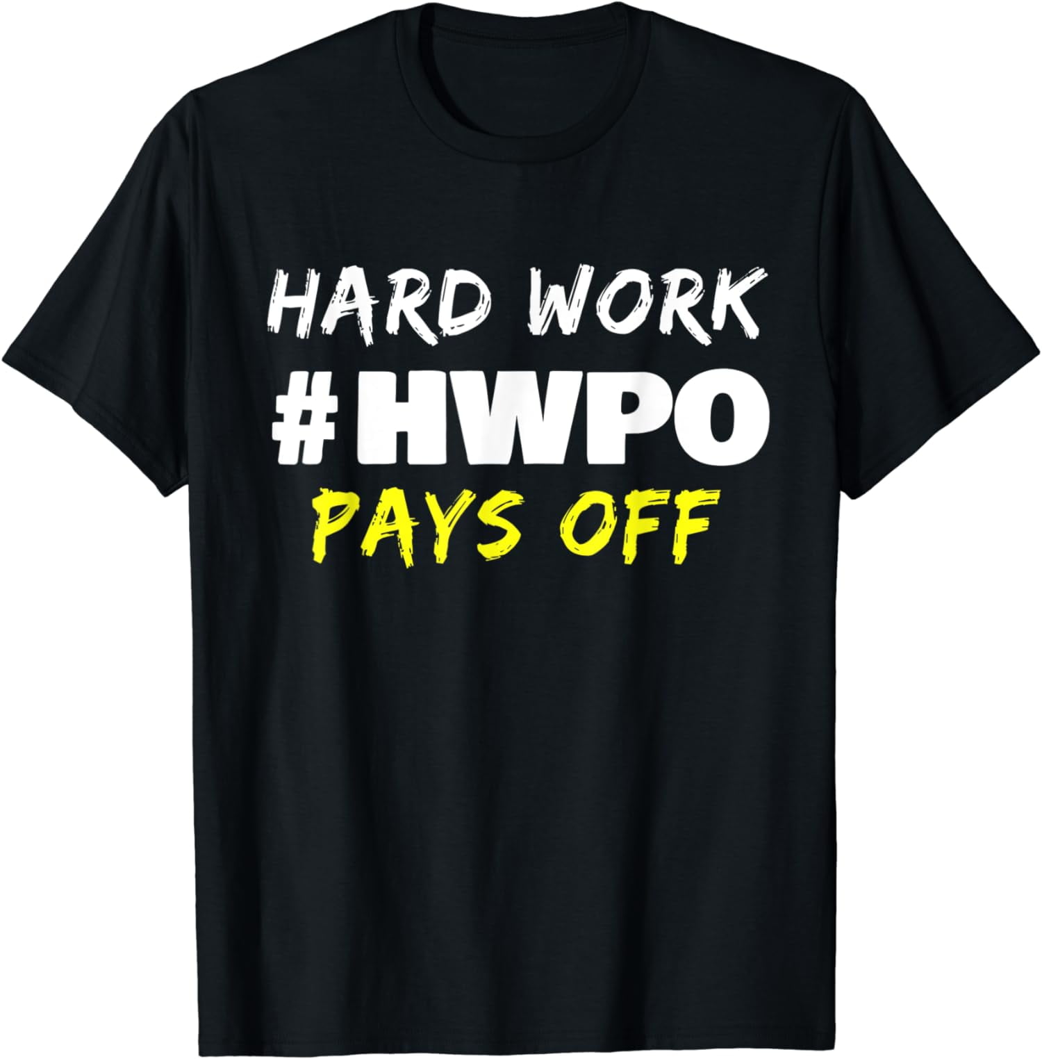 Hard Work Pays Off Motivational Positive Message HWPO T-Shirt - Walmart.com