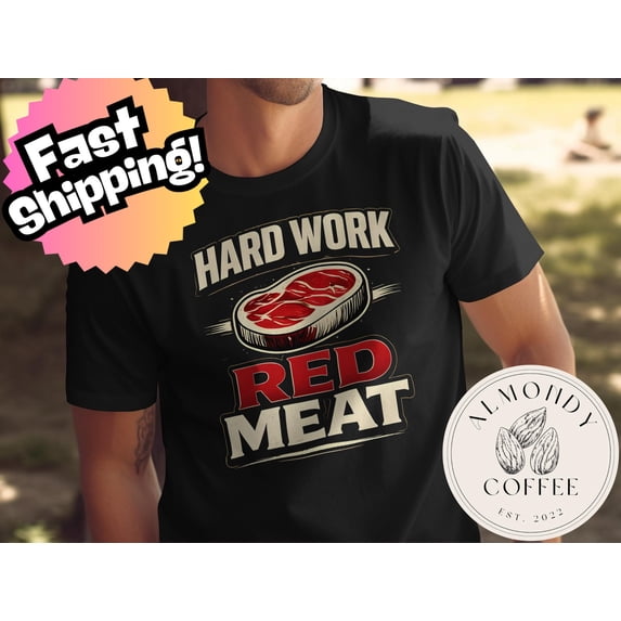 Hard Work Red Meat Tee, Keto Carnivore Lifestyle, Traditional Dad Gift ...