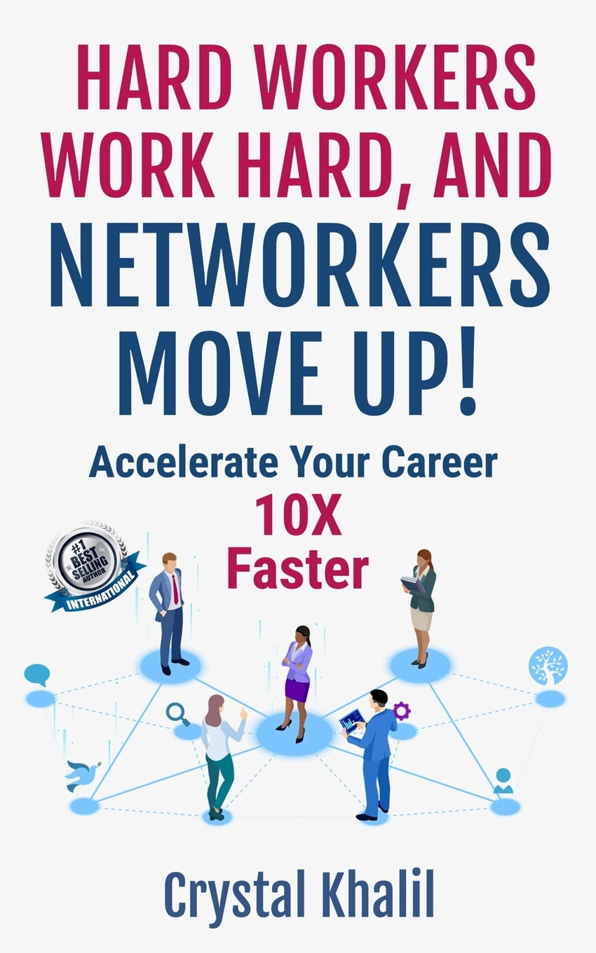 Hard Workers Work Hard, and Networkers Move Up! : Accelerate Your ...
