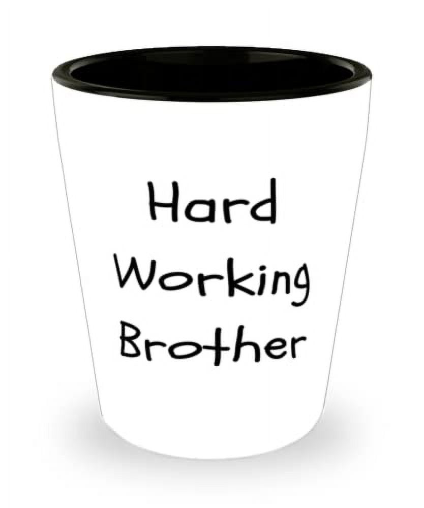 Hard Working Brother Brother Shot Glass, Special Brother, Ceramic Cup ...