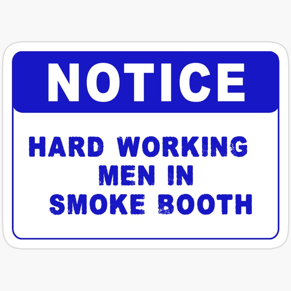 Hard Working Men In Smoke Booth Notice Sticker Phone Decal Water Bottle ...