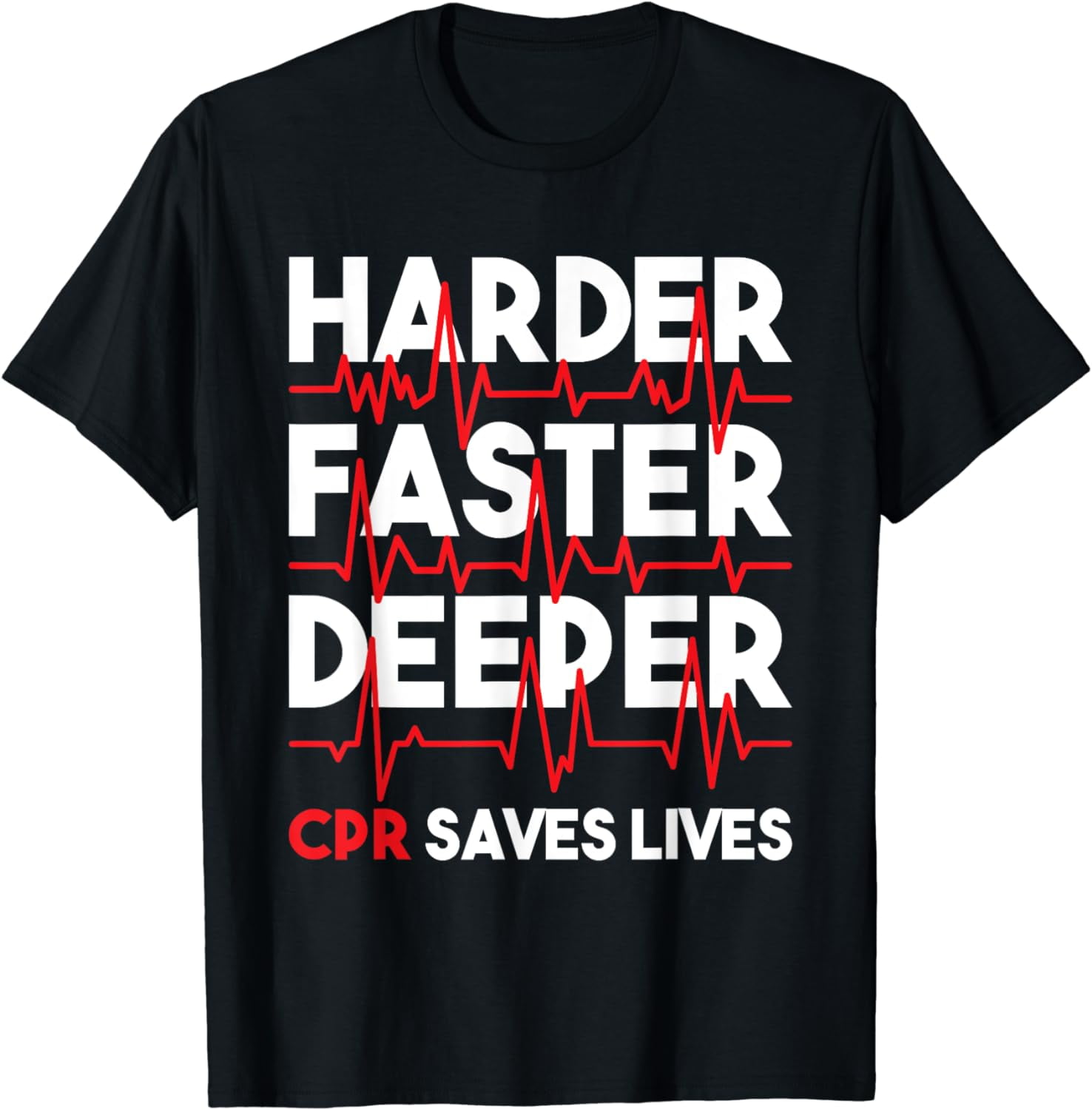Harder Faster Deeper CPR - Funny EMT EMS Paramedic T-Shirt - Walmart.com