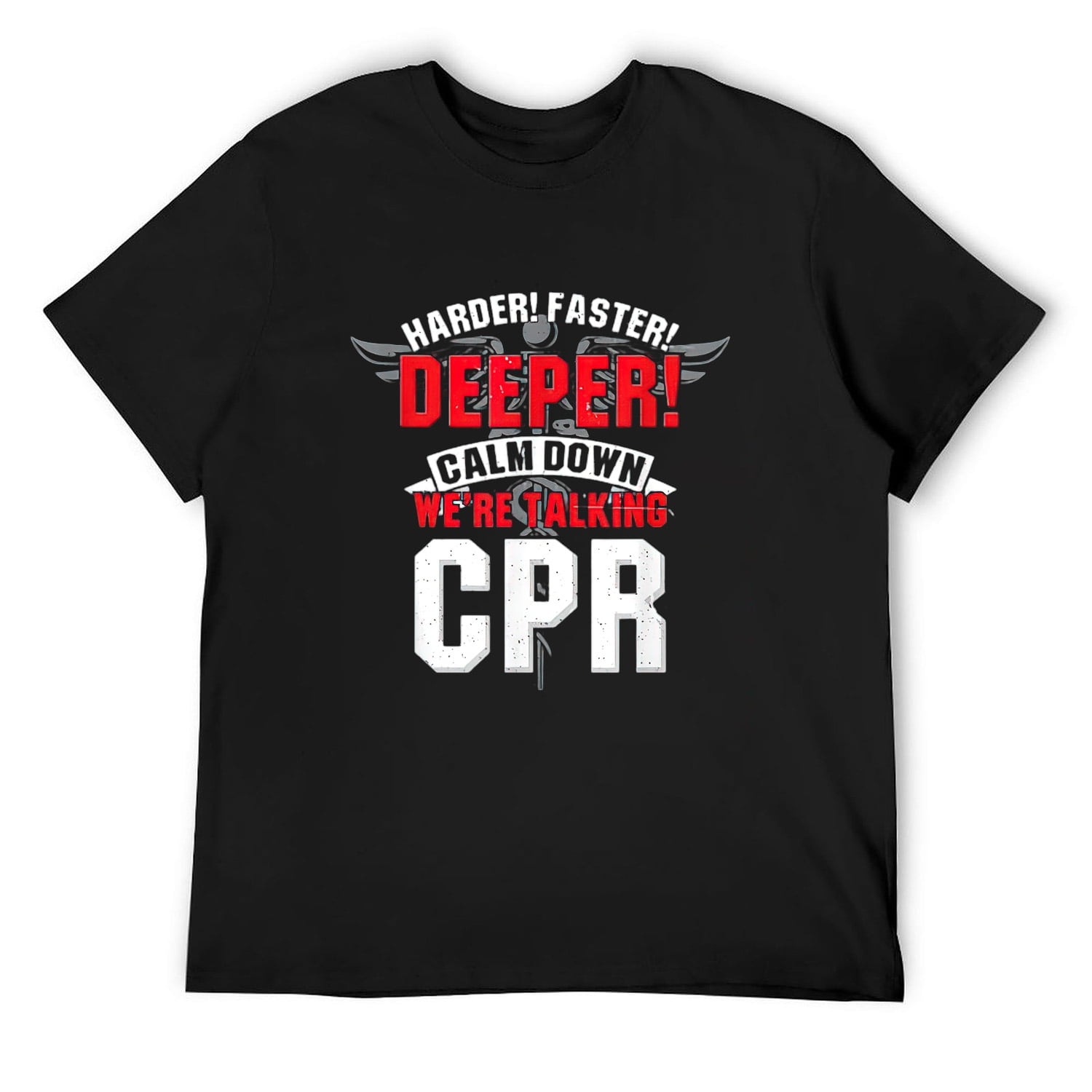 Harder faster deeper I CPR EMT Paramedic Nurses T-Shirt Black 3X-Large ...
