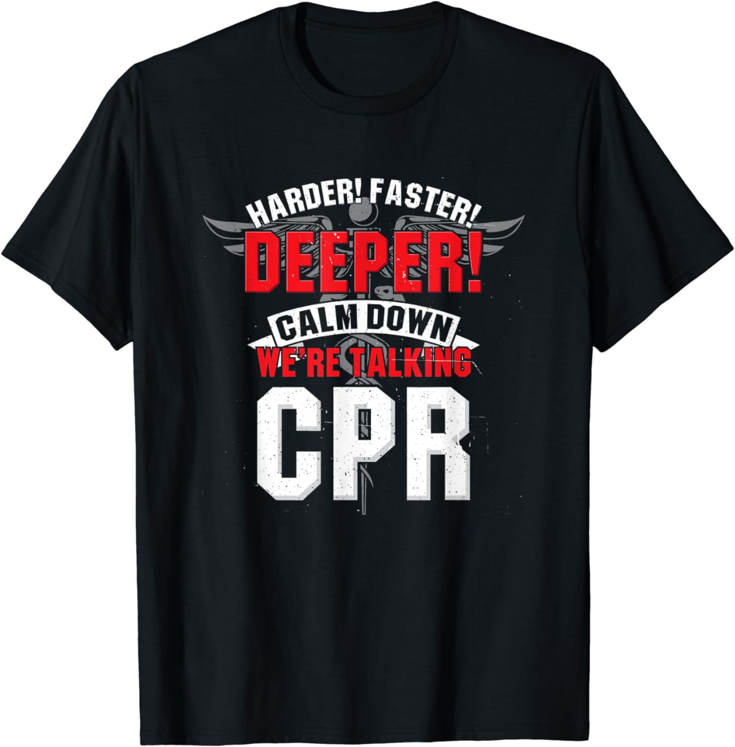 Harder faster deeper I CPR EMT Paramedic Nurses T-Shirt - Walmart.com