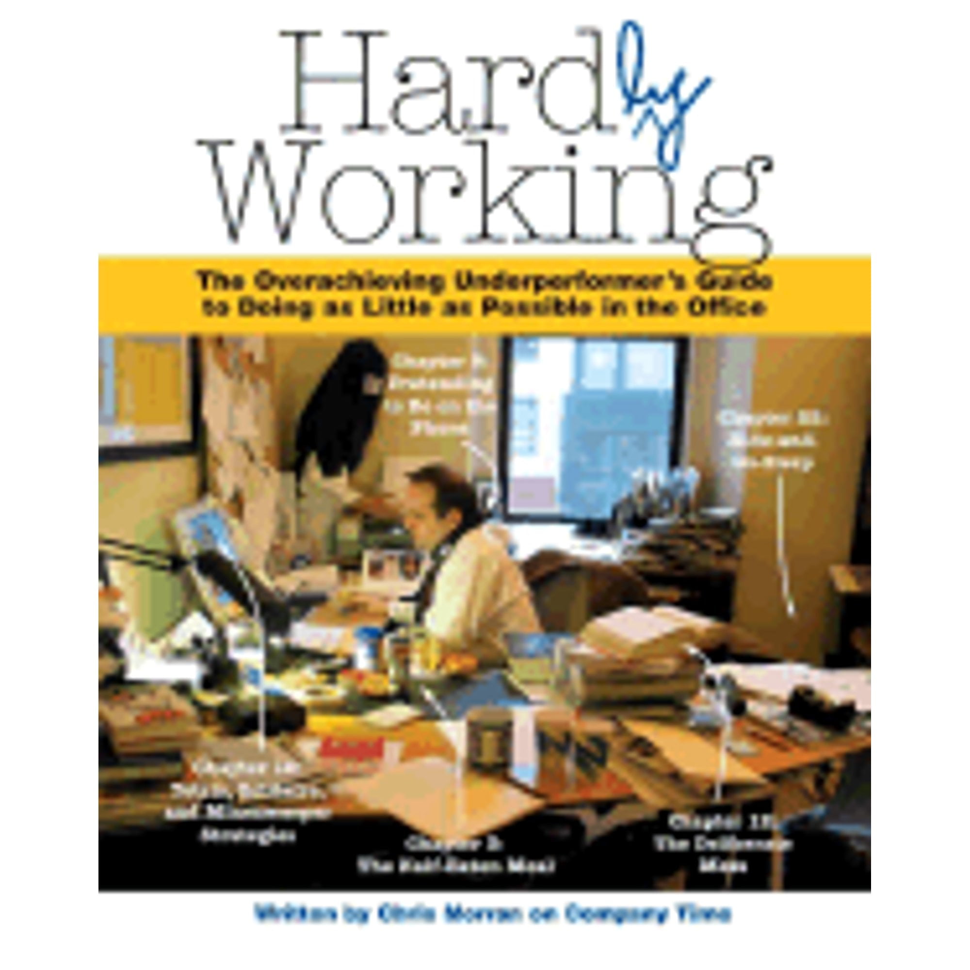 Pre-Owned Hardly Working: The Overachieving Underperformer's Guide to ...