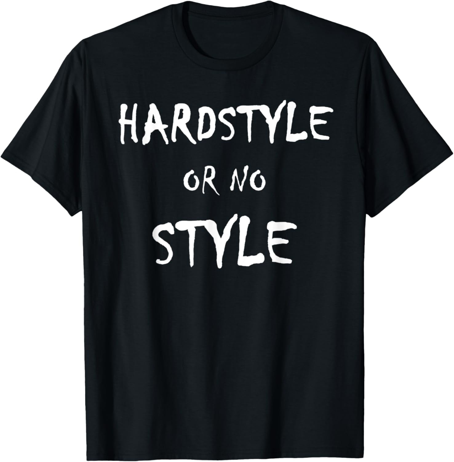 Hardstyle Or No Style Hardstyle Rave Dance Music Event T-Shirt ...