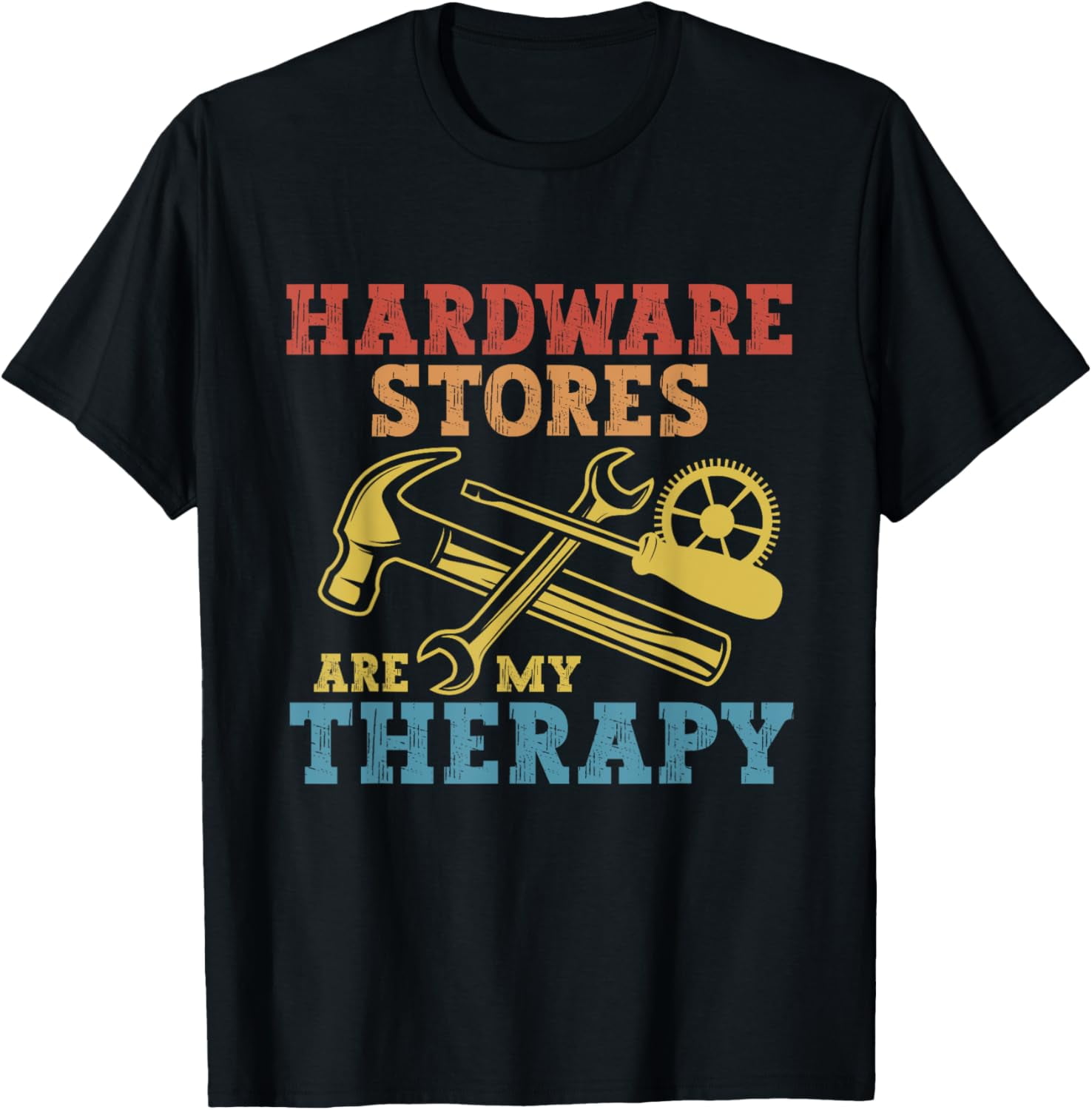 Hardware Stores Are My Therapy Funny Handyman Maintenance T-Shirt ...