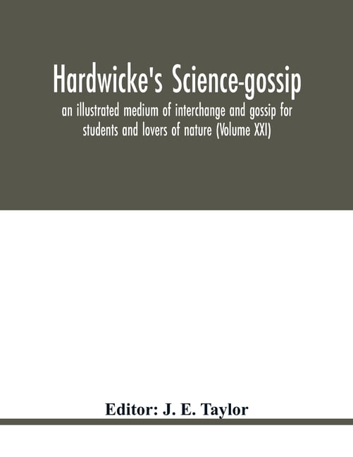 Hardwicke's science-gossip: an illustrated medium of interchange and ...