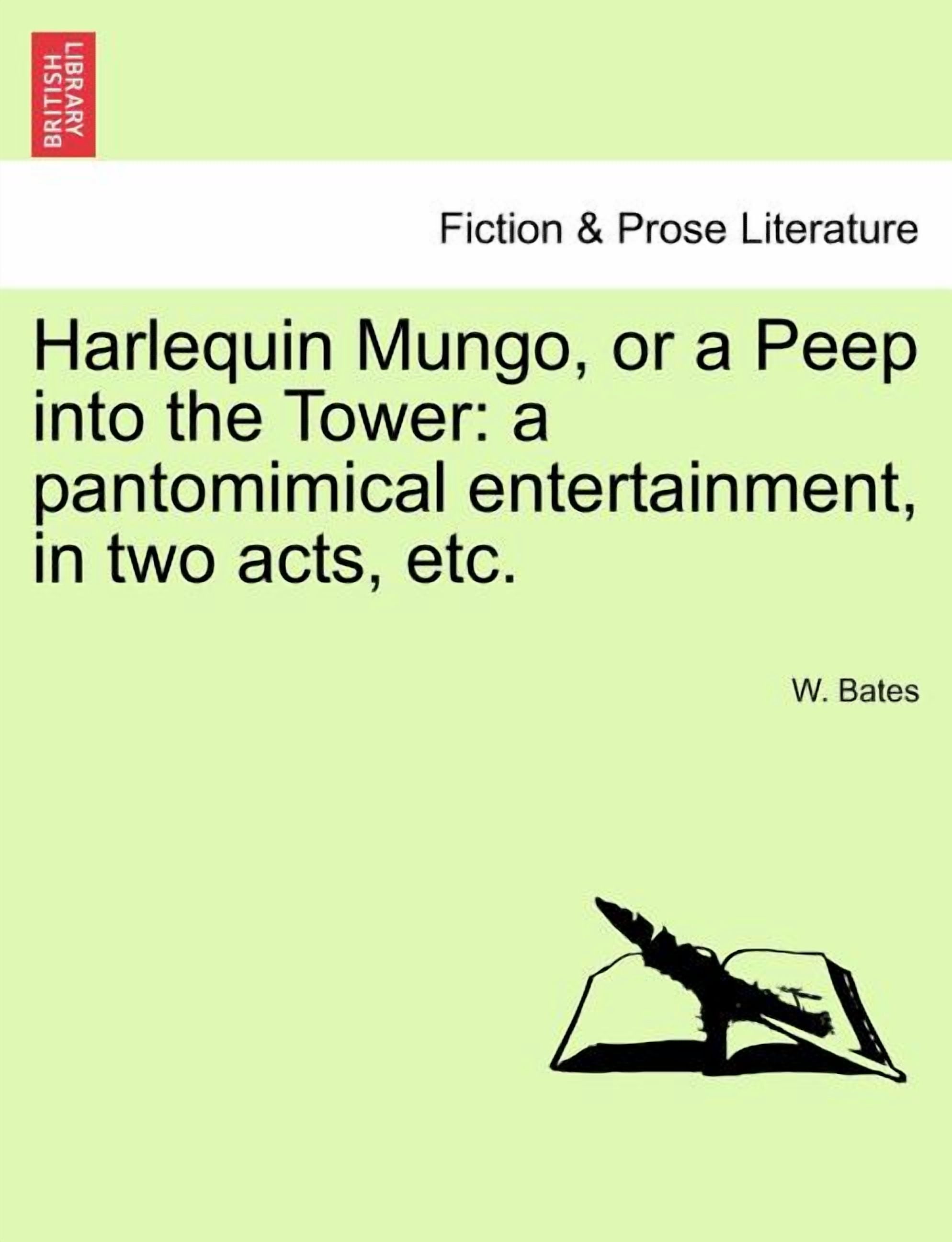 Harlequin Mungo, or a Peep Into the Tower : A Pantomimical ...