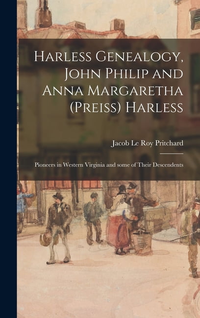 Harless Genealogy, John Philip and Anna Margaretha (Preiss) Harless ...