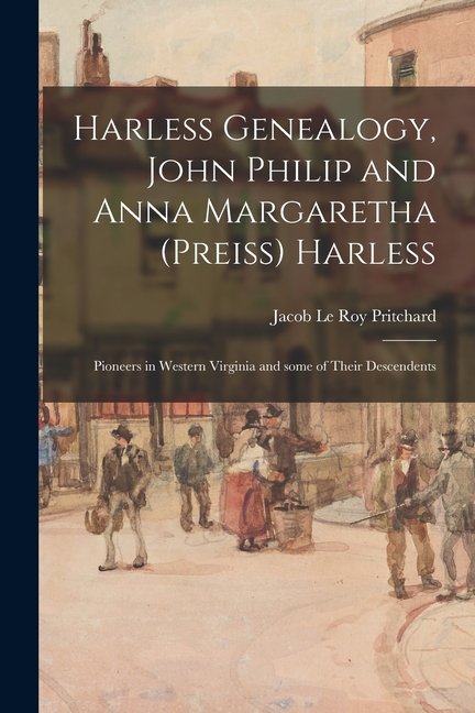 Harless Genealogy, John Philip and Anna Margaretha (Preiss) Harless ...