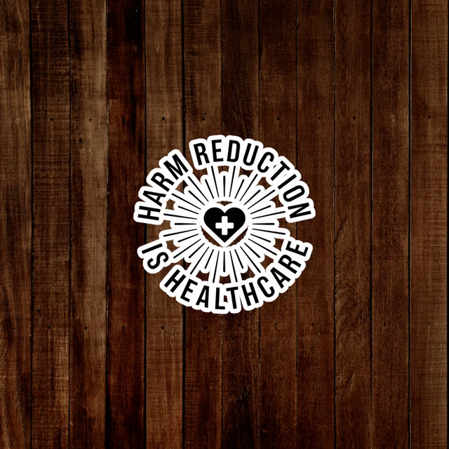 Harm Reduction Is Healthcare Vinyl Sticker, Black And White Medical ...