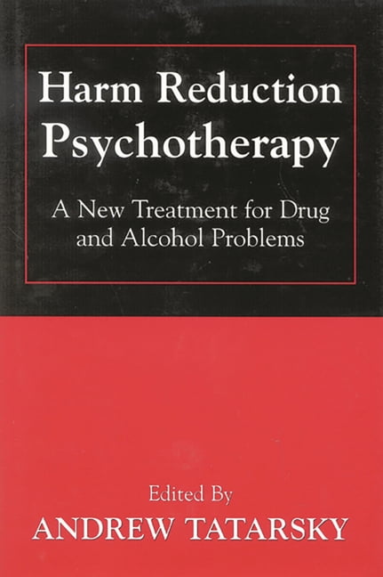 Harm Reduction Psychotherapy: A New Treatment for Drug and Alcohol ...