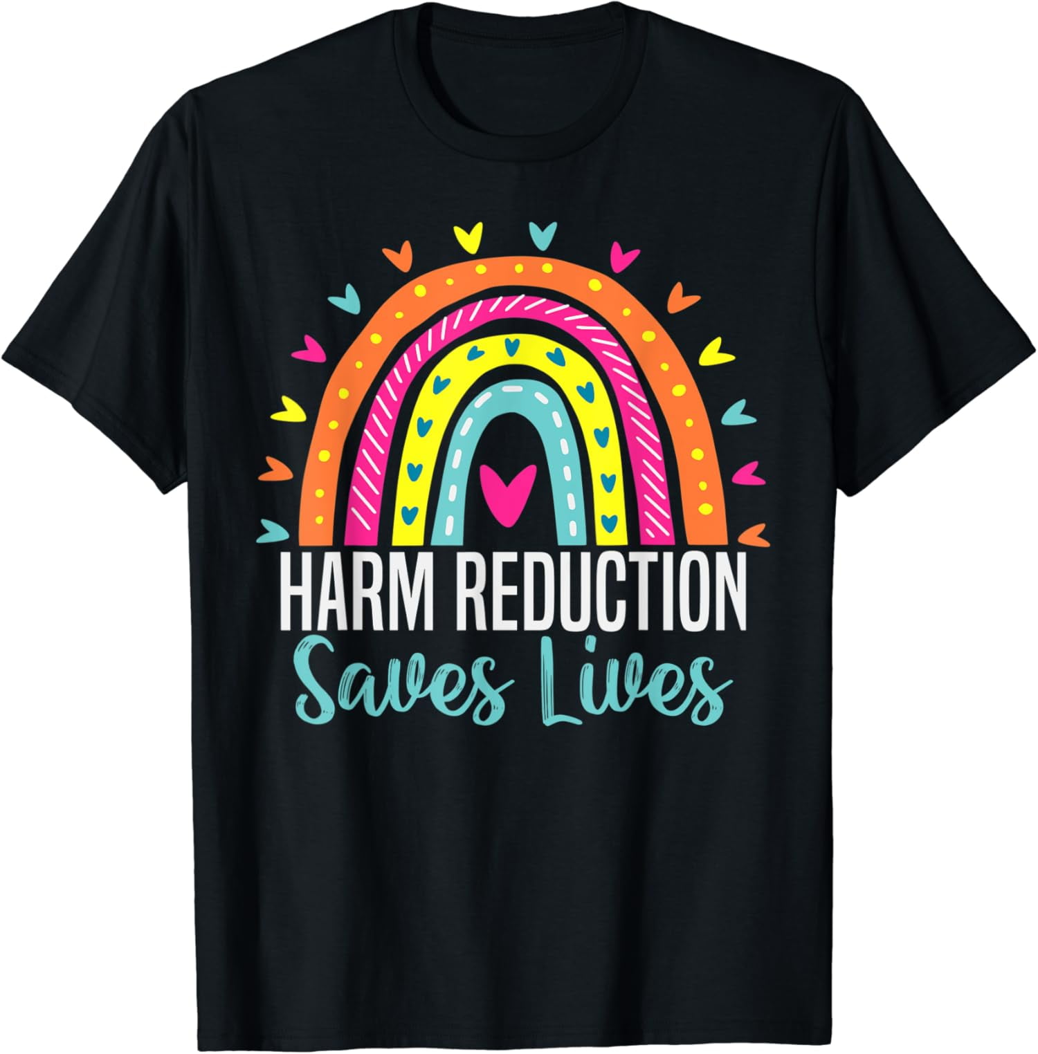 Harm Reduction Saves Lives inspirational sayings T-Shirt - Walmart.com