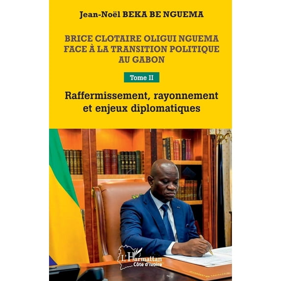 Harmattan CÃ´te-d'Ivoire Brice Clotaire Oligui Nguema face Ã la ...