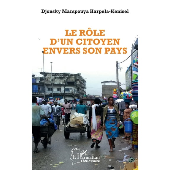 Harmattan CÃ´te-d'Ivoire Le rÃ´le d'un citoyen envers son pays ...