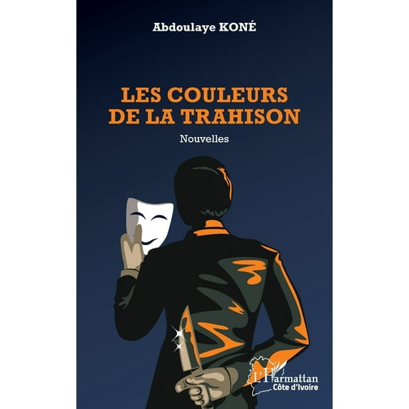 Harmattan CÃ´te-d'Ivoire Les couleurs de la trahison, (Paperback ...