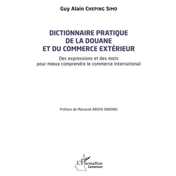 Harmattan Cameroun Dictionnaire pratique de la douane et du commerce ...