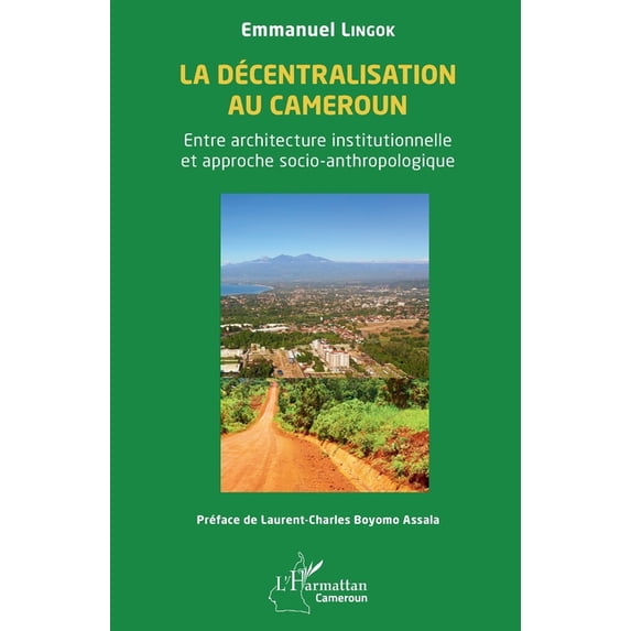 Harmattan Cameroun La dÃ©centralisation au Cameroun: Entre architecture ...