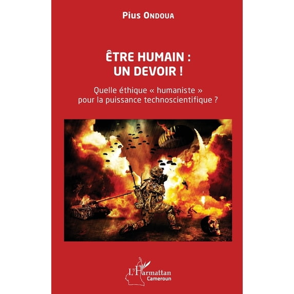 Harmattan Cameroun Ã tre humain: un devoir !: Quelle Ã©thique humaniste ...