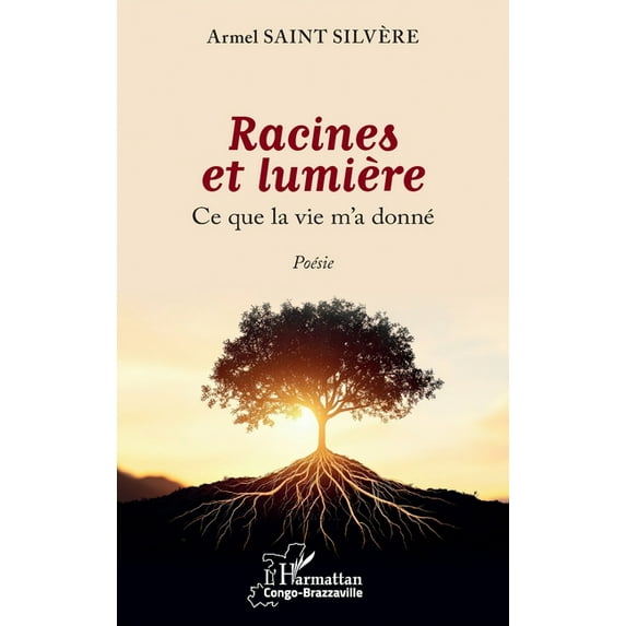 Harmattan Congo-Brazzaville Racines et lumiÃ¨re: Ce que la vie m'a ...