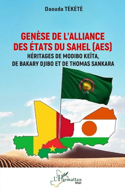 Harmattan Mali GenÃ¨se de l'Alliance des Ã tats du Sahel (AES): HÃ ...