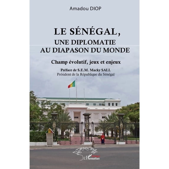 Harmattan SÃ©nÃ©gal Le SÃ©nÃ©gal, une diplomatie au diapason du monde ...
