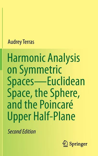 Harmonic Analysis on Symmetric Spaces--Euclidean Space, the Sphere, and the PoincarÃ© Upper Half ...