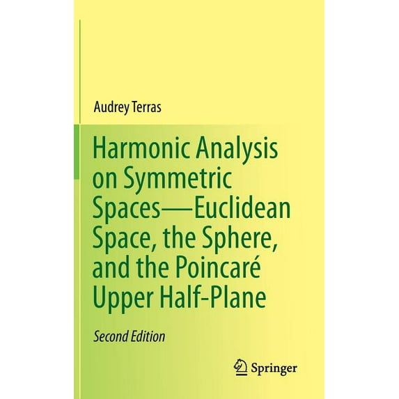 Harmonic Analysis on Symmetric Spaces--Euclidean Space, the Sphere, and the PoincarÃ© Upper Half ...