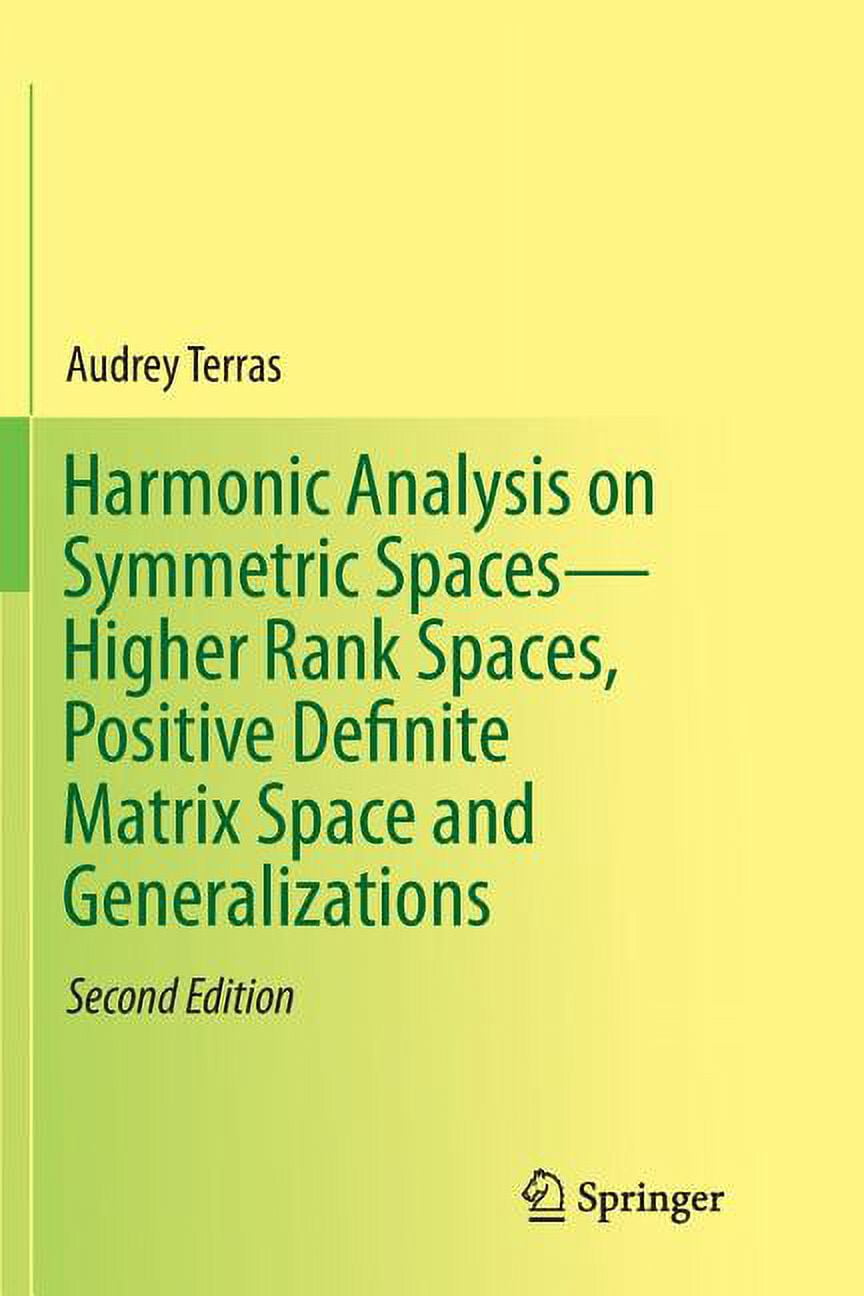 Harmonic Analysis on Symmetric Spaces--Higher Rank Spaces, Positive Definite Matrix Space and ...