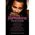 Harmonica for Beginners : 4 in 1- Beginner's Guide+ Tips and Tricks+ ...