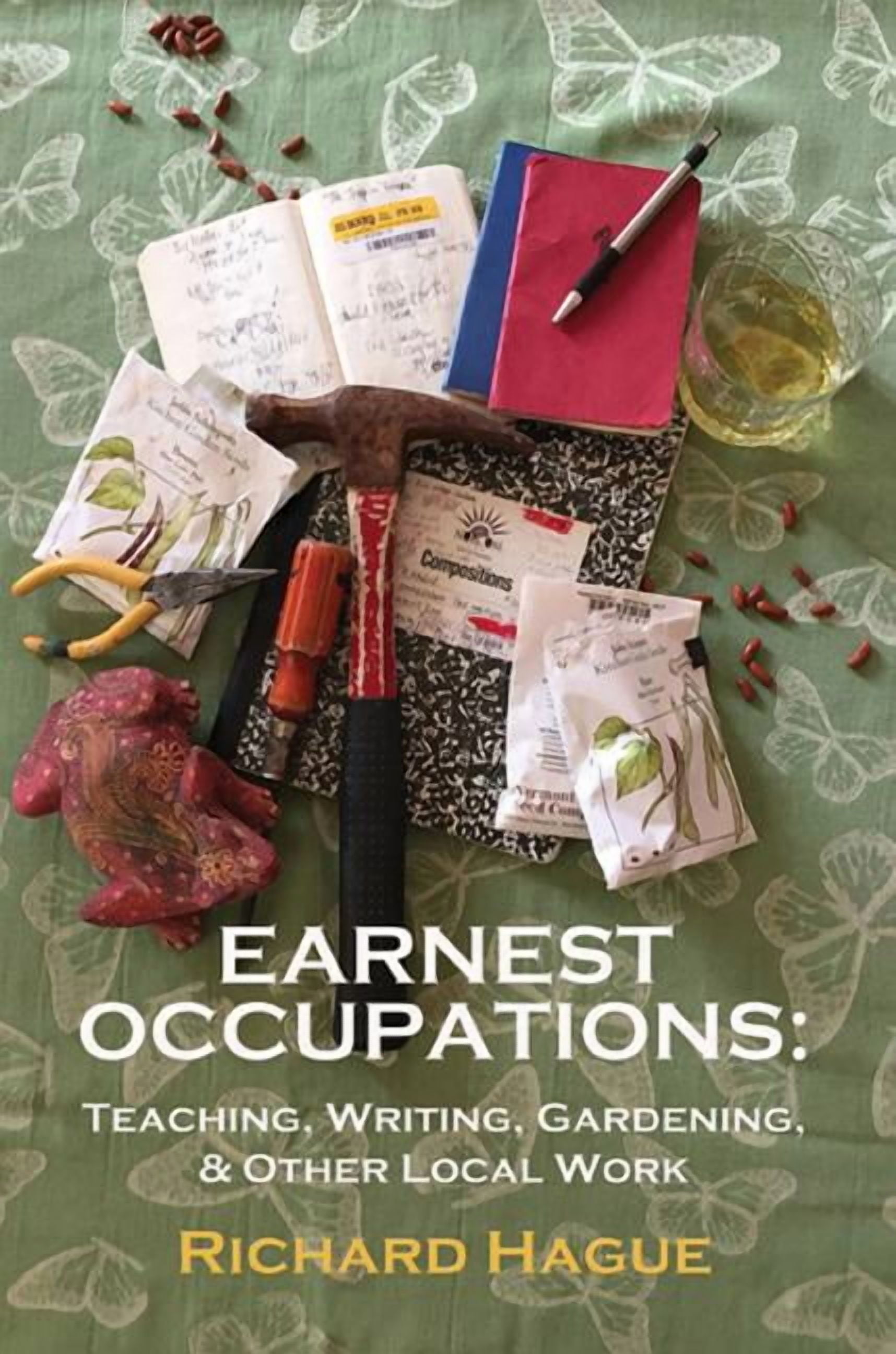 Harmony Memoir Earnest Occupations: Teaching, Writing, Gardening, and ...