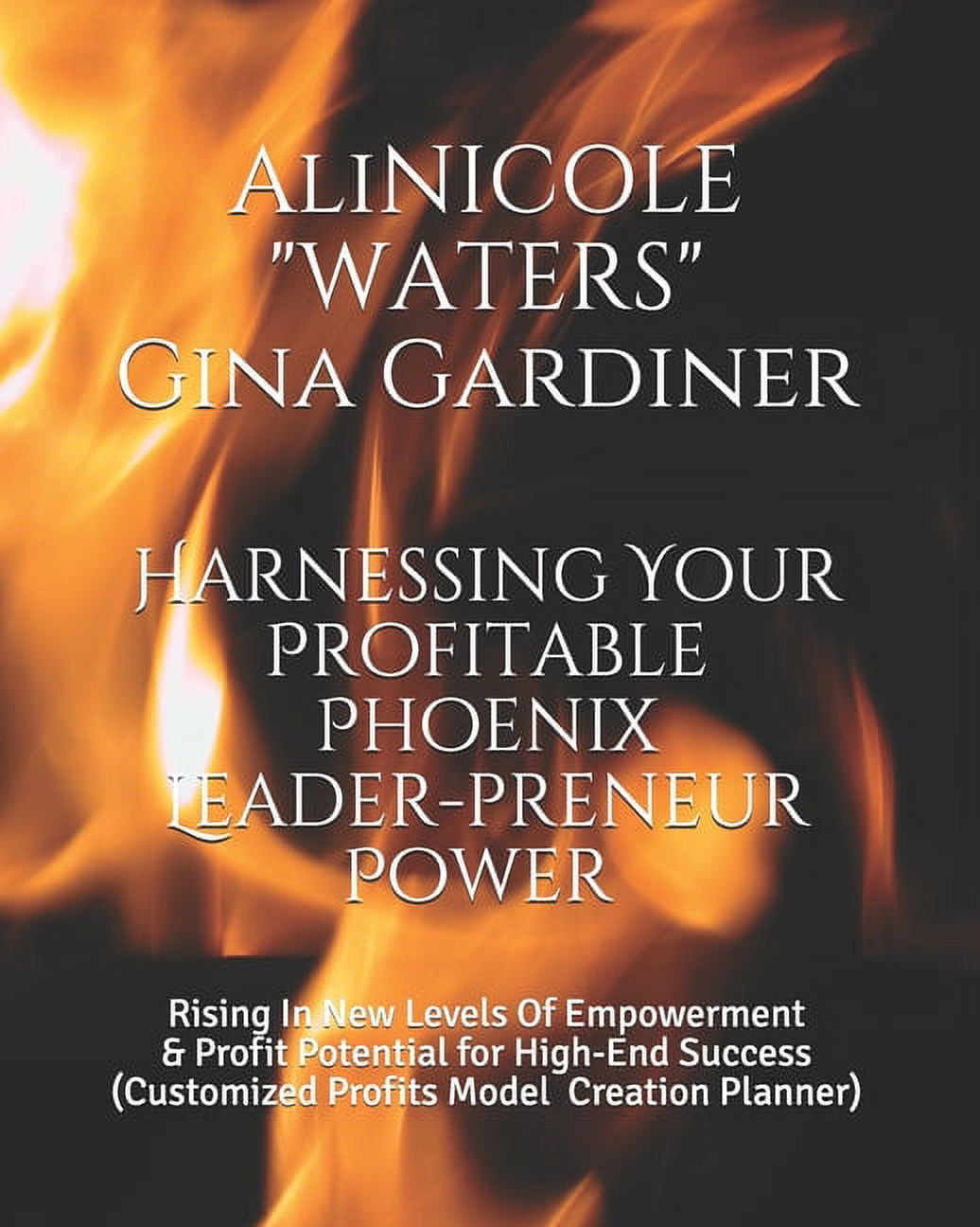 Harnessing Your Profitable Phoenix-Leader-preneur Power: Rising In New ...