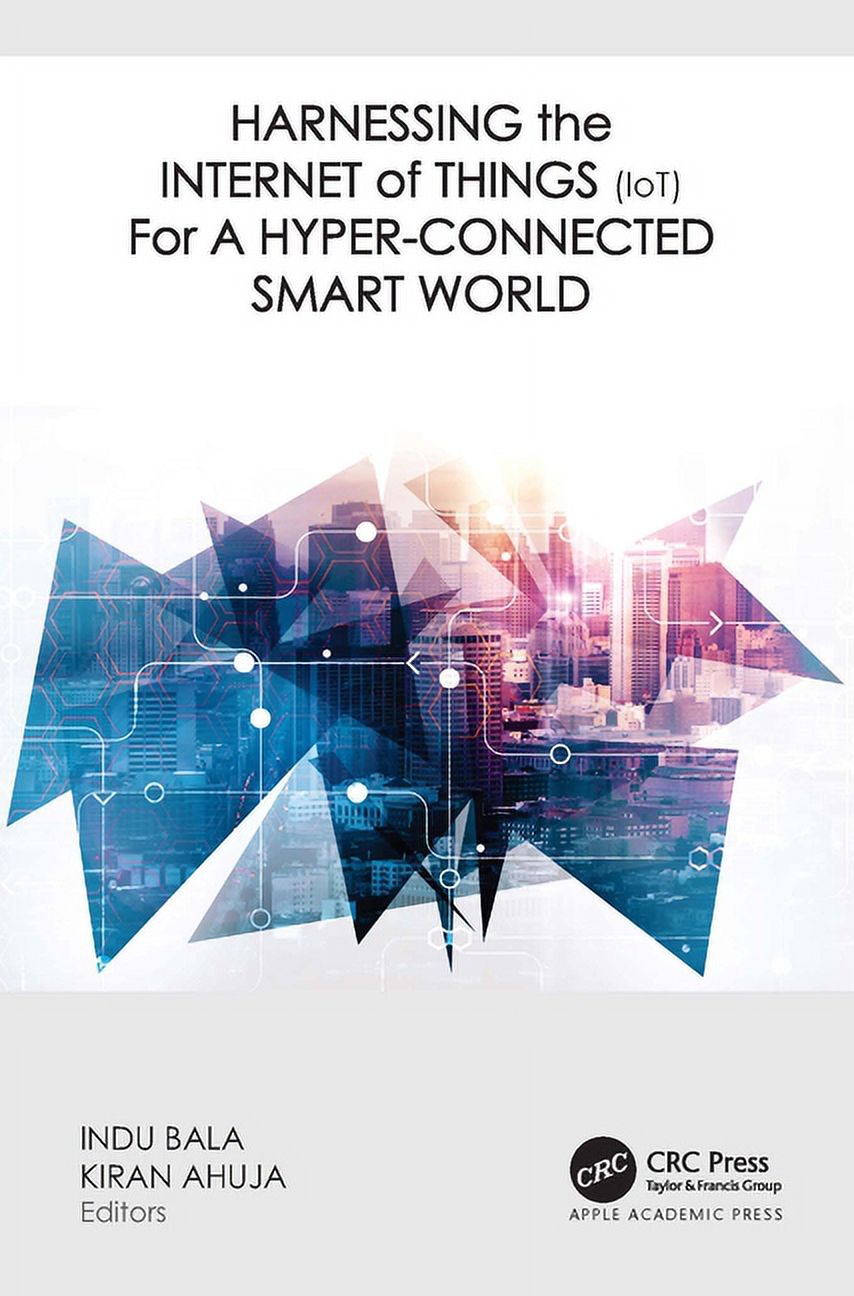 Harnessing the Internet of Things (IoT) for a Hyper-Connected Smart World, (Hardcover) - Walmart.com