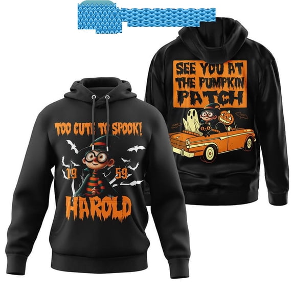 Harold 1959 See You At The Pumpkin Patch Too Cute To Spook Hoodie T ...