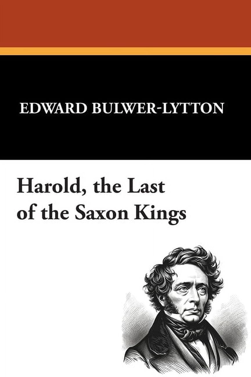 Harold, the Last of the Saxon Kings, (Paperback) - Walmart.com