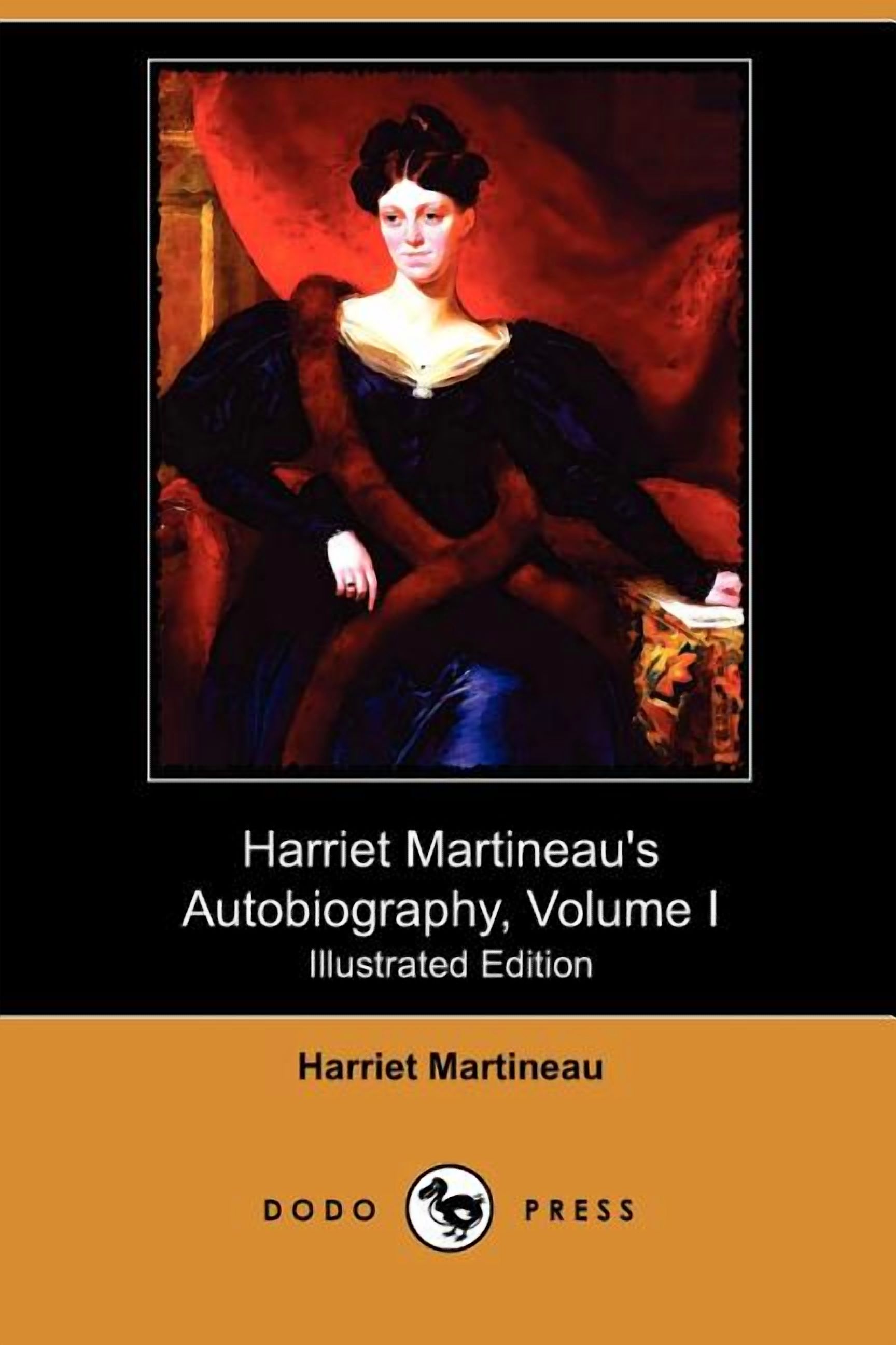 Harriet Martineau's Autobiography, Volume I (Illustrated Edition ...