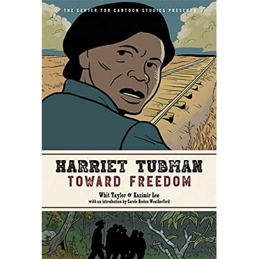 Center for Cartoon Studies Presents Harriet Tubman: Toward Freedom ...