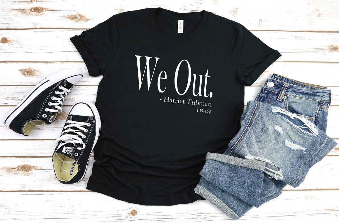 Harriet Tubman 'We Out' T-Shirt, Full Size S-5XL - Walmart.com