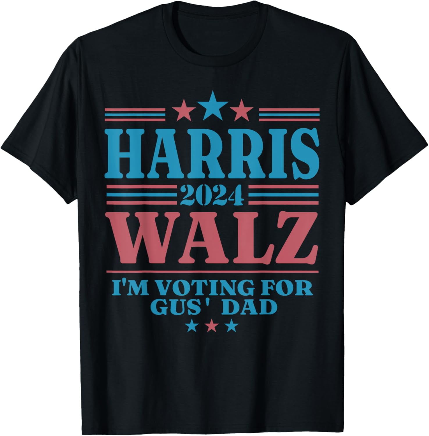 Harris Walz 2024 I'm Voting For Gus' Dad T-Shirt - Walmart.com
