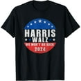 Harris Walz 2024 We Won't Go Back, Kamala Harris President T-Shirt ...